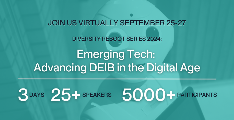 Diversity Reboot 2024 - Emerging Tech: Advancing DEIB in the Digital Age